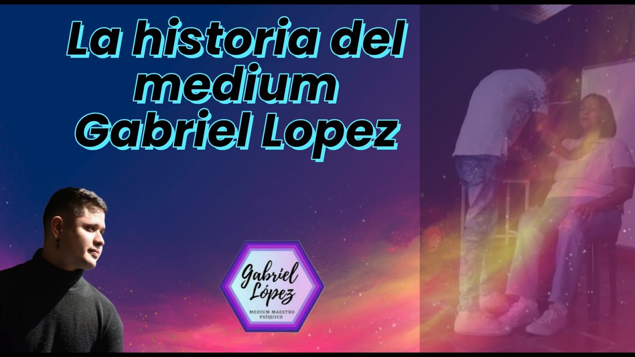 My Story as a Medium Gabriel Lopez