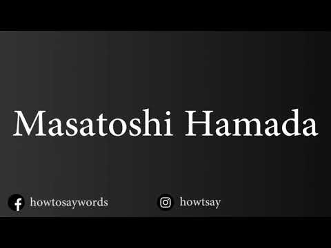How To Pronounce Masatoshi Hamada