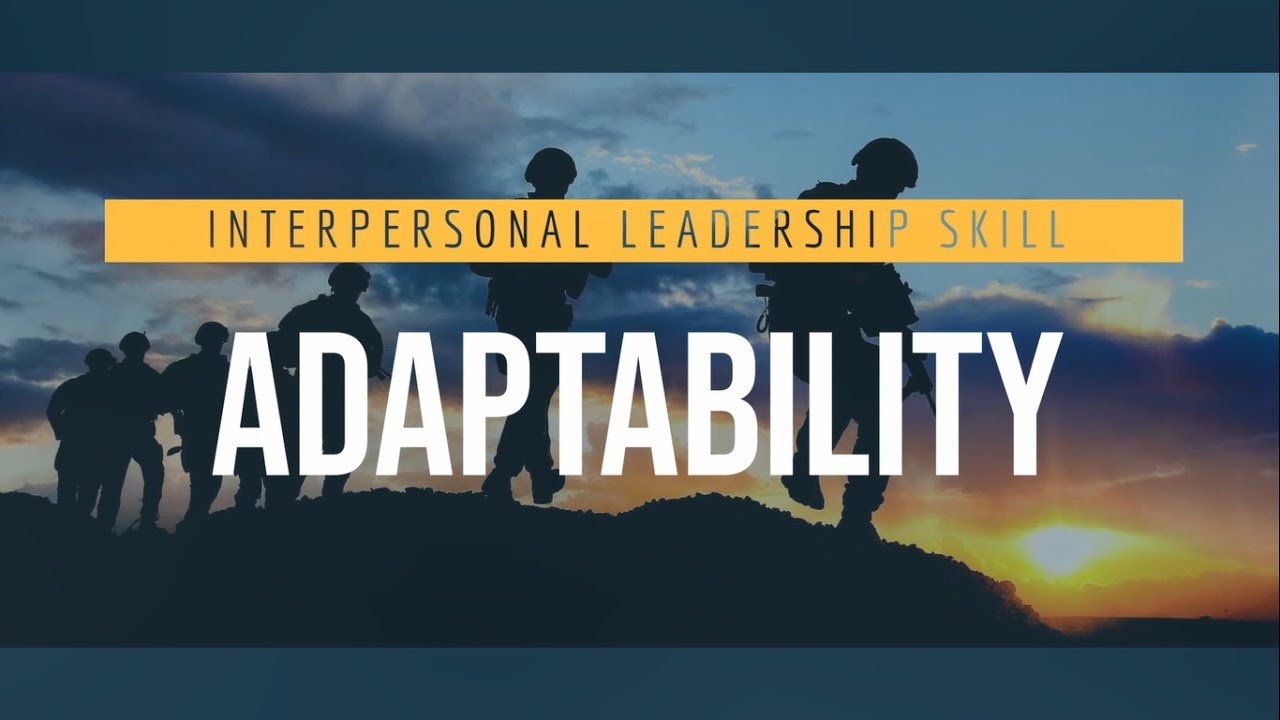 Interpersonal Leadership Skill: Adaptability