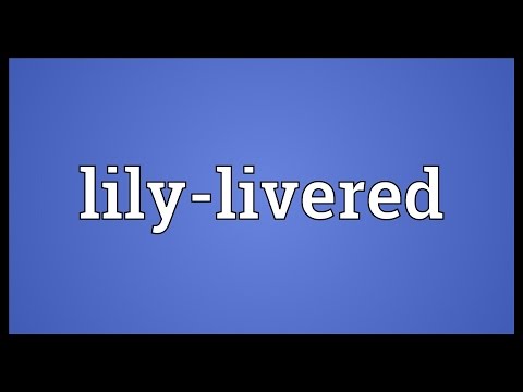 Lily-livered Meaning