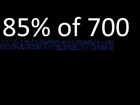 85% of 700 , percentage of a number . 85 percent of 700 . procedure