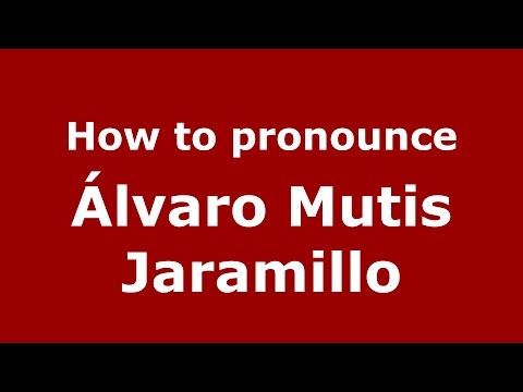 How to pronounce 脕lvaro Mutis Jaramillo (Colombian Spanish/Colombia) - PronounceNames.com