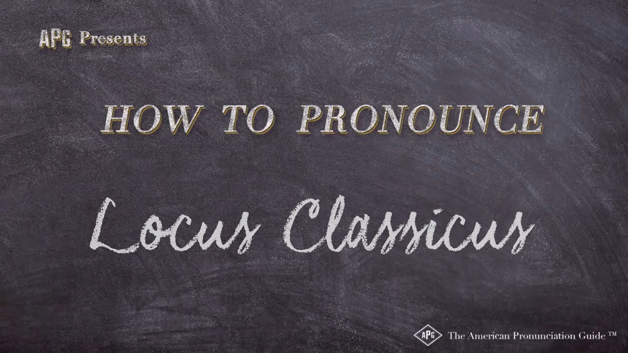 How to Pronounce Locus Classicus (Real Life Examples!)