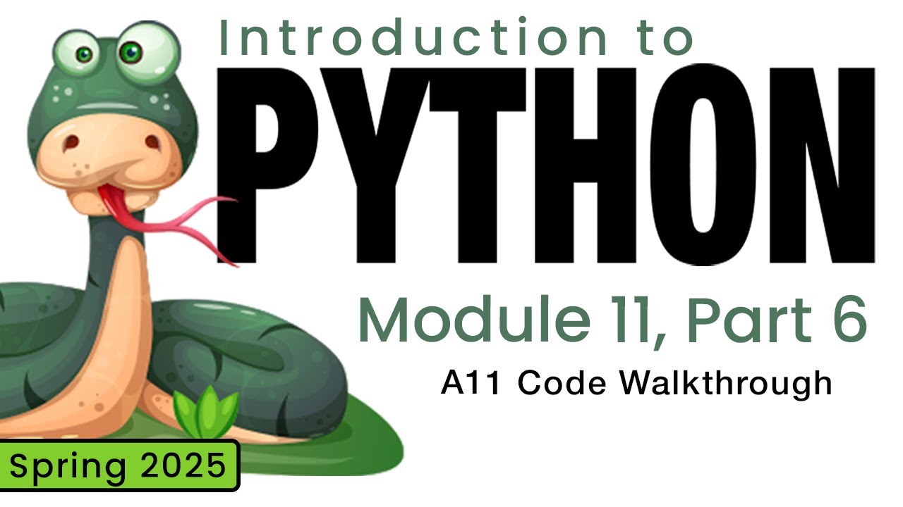 Python (Spring 2025) Module 11-6: A11 Code Walkthrough
