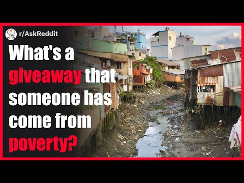 What's a giveaway that someone has come from poverty? Ask Reddit