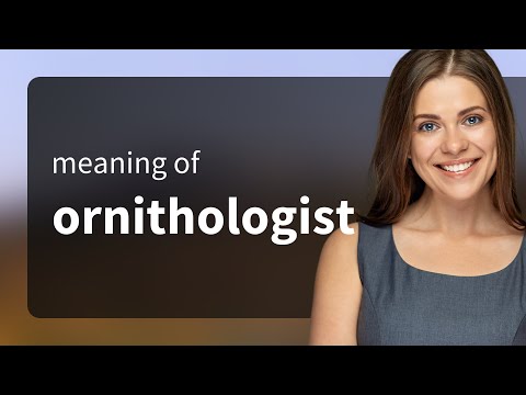 Ornithologist | what is ORNITHOLOGIST meaning