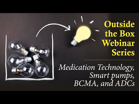 Outside the Box Webinar Series: Medication Technology, Smart pumps, BCMA, and ADCs