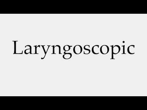 How to Pronounce Laryngoscopic
