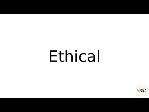 How To Pronounce Ethical