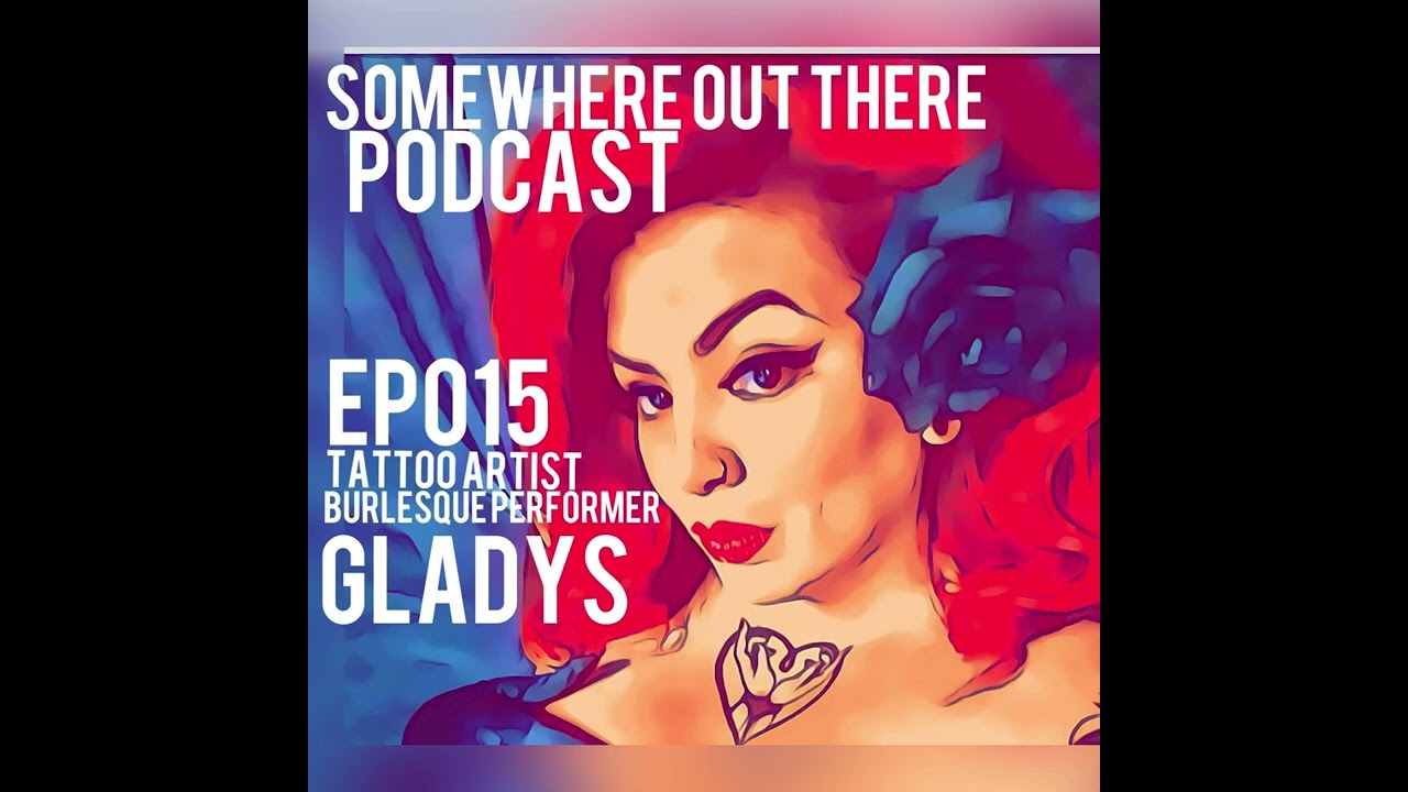 EP|015 Tattoo Artist, Burlesque Performer Gladys
