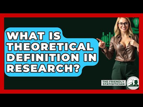What Is Theoretical Definition In Research? - The Friendly Statistician