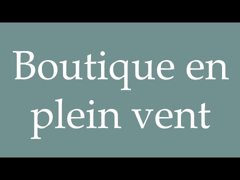 How to Pronounce ''Boutique en plein vent'' (Outdoor shop) Correctly in French