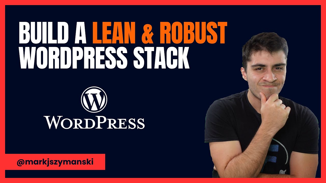 You NEED A Lean & Robust WordPress Stack