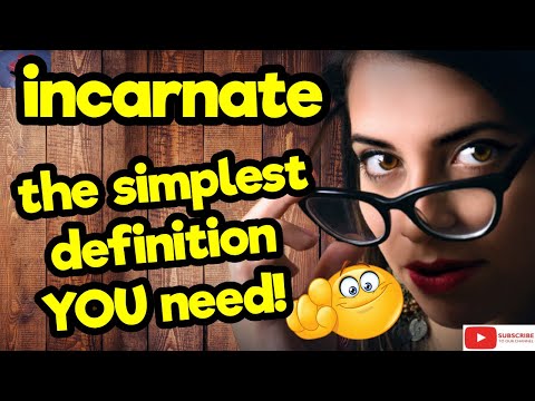 INCARNATE. The simplest definition YOU need!! #tellsvidetionaryâ„¢.