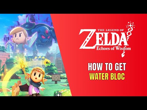 The Legend of Zelda: Echoes of Wisdom How To Get Water Block Echo