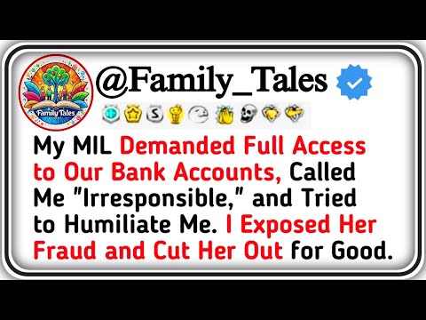 My MIL Demanded Full Access to Our Bank Accounts, Called Me Irresponsible, and Tried to Humiliate Me