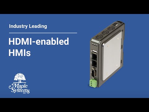 Experience the power of Maple Systems HDMI Enabled HMI technology