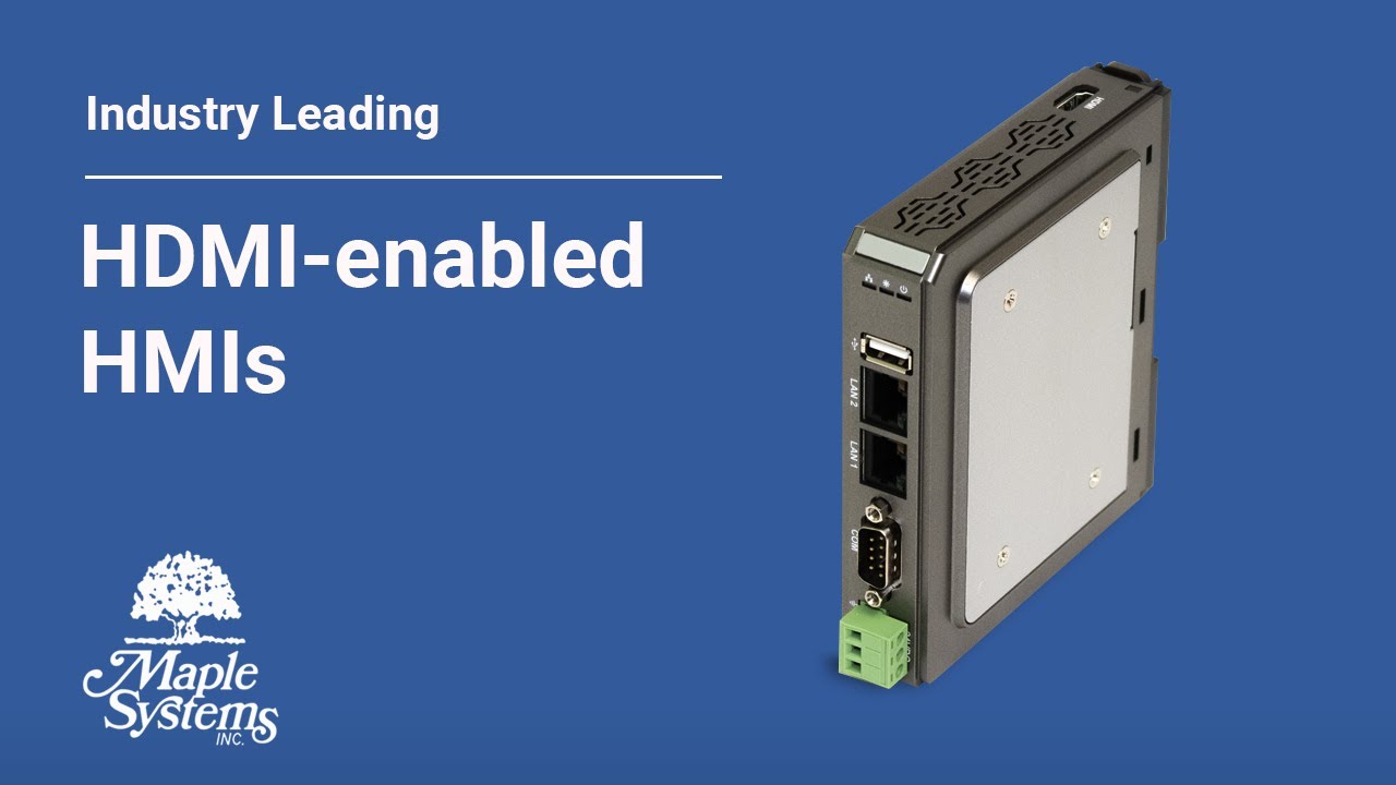 Experience the power of Maple Systems HDMI Enabled HMI technology