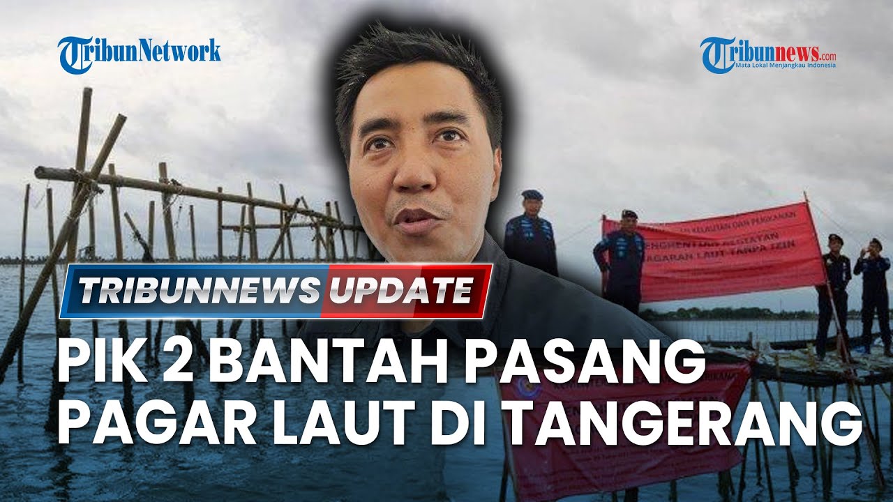 LIVE: PIK 2 Pastikan Tidak Bangun Pagar Laut Sepanjang 30 Km di ...
