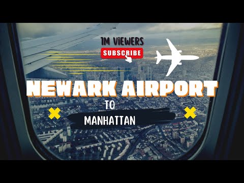 Newark Airport: Easy Guide to Getting to Manhattan!