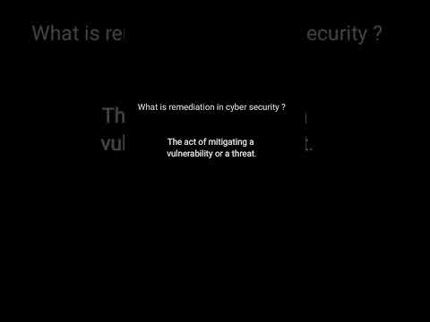 What is remediation in cyber security ?