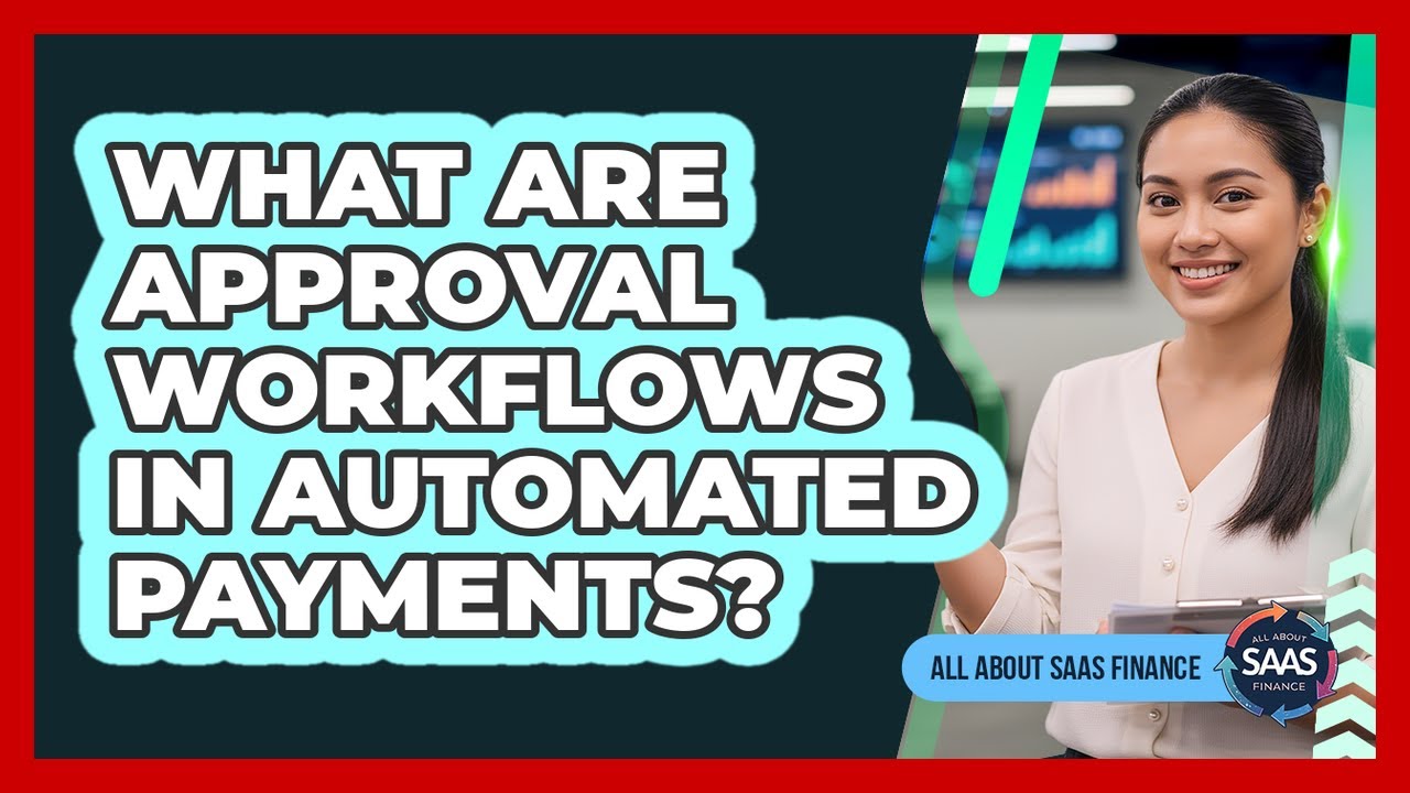 What Are Approval Workflows In Automated Payments?