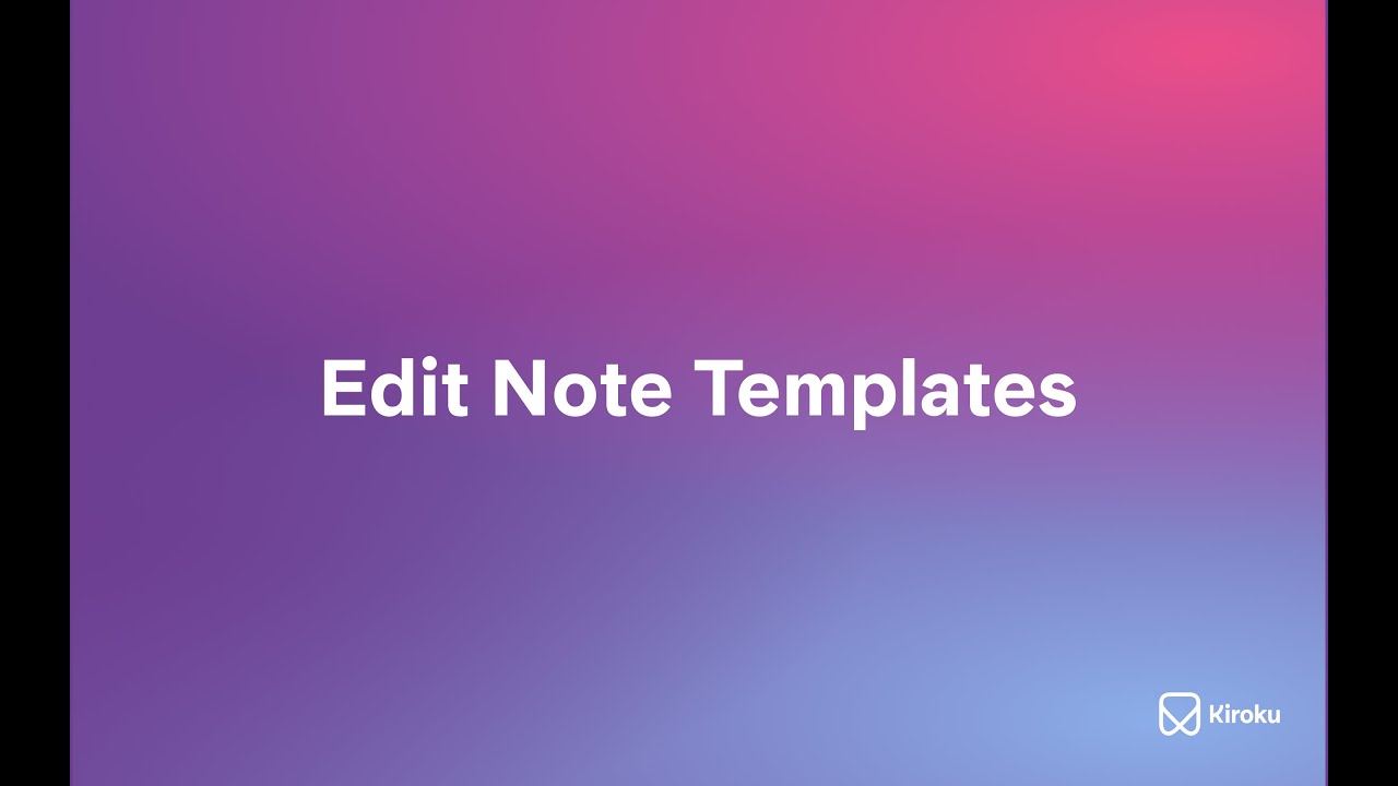 Edit Note Templates | Kiroku Tutorial