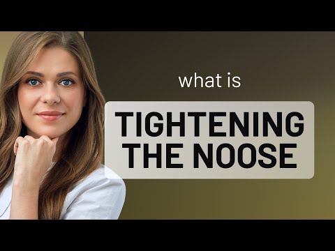 Unraveling the Phrase: "Tightening the Noose"