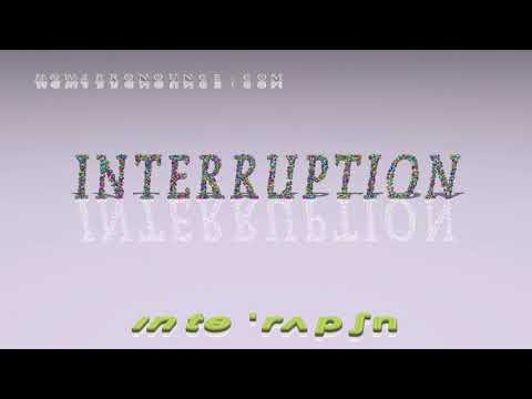 interruption - pronunciation + Examples in sentences and phrases