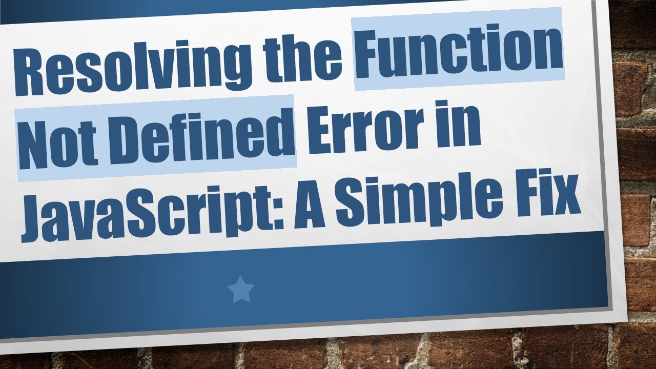 Resolving the Function Not Defined Error in JavaScript: A Simple Fix