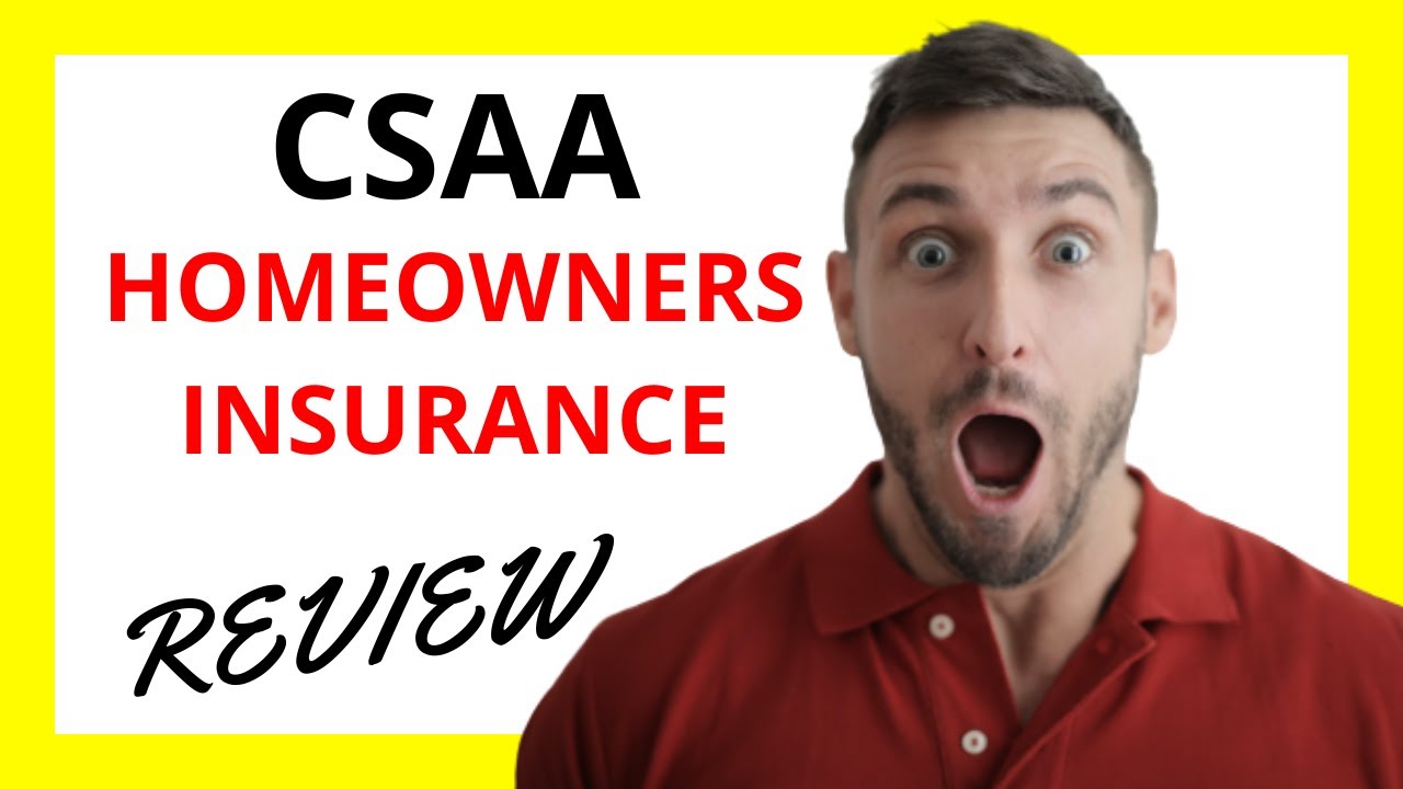🔥 CSAA Homeowners Insurance Review: Pros and Cons