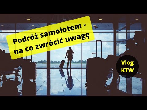 Podróż samolotem - na co zwrócić uwagę | #VlogKTW 39