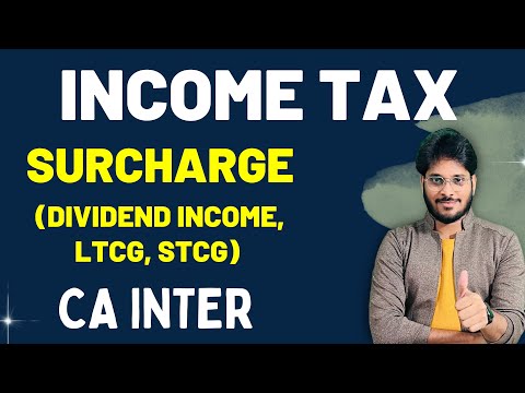 SURCHARGE COMPUTATION | DIVIDEND INCOME | SPECIAL INCOMES | INCOME TAX | CA INTER