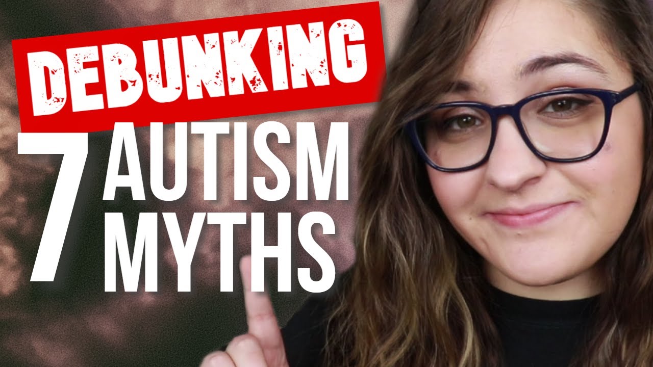 Debunking 7 Autism Myths in 5 Minutes or Less