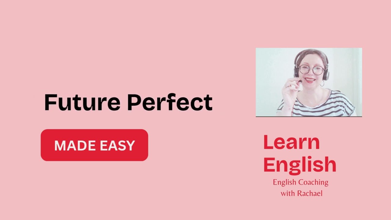 Future Perfect Made Easy + Practice