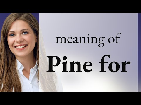 "Pining Away": Unraveling the Meaning of "Pine For"