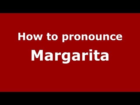 How to Pronounce Margarita in Spanish - PronounceNames.com