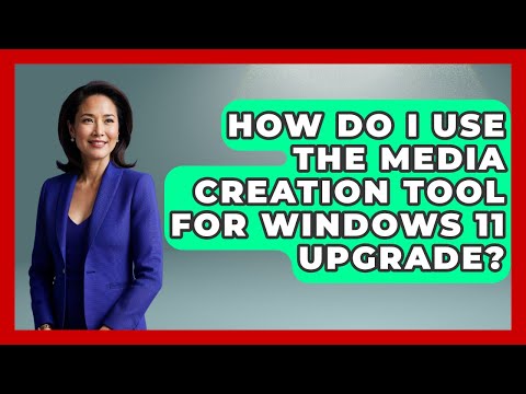How Do I Use The Media Creation Tool For Windows 11 Upgrade? - Your Computer Companion