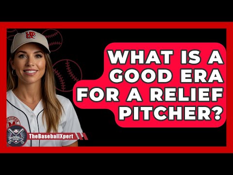 What Is A Good Era For A Relief Pitcher? - The Baseball Xpert