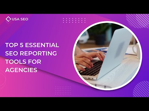 Top 5 Essential SEO Reporting Tools For Agencies