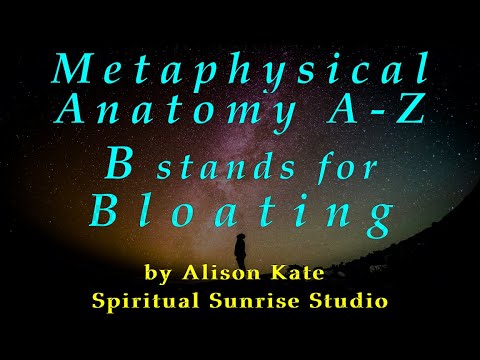 Metaphysical Anatomy A-Z: B stands for Bloating