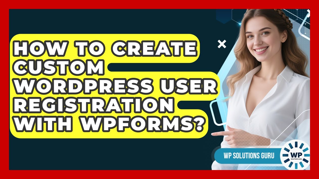 How To Create Custom WordPress User Registration With WPForms? - WP Solutions Guru