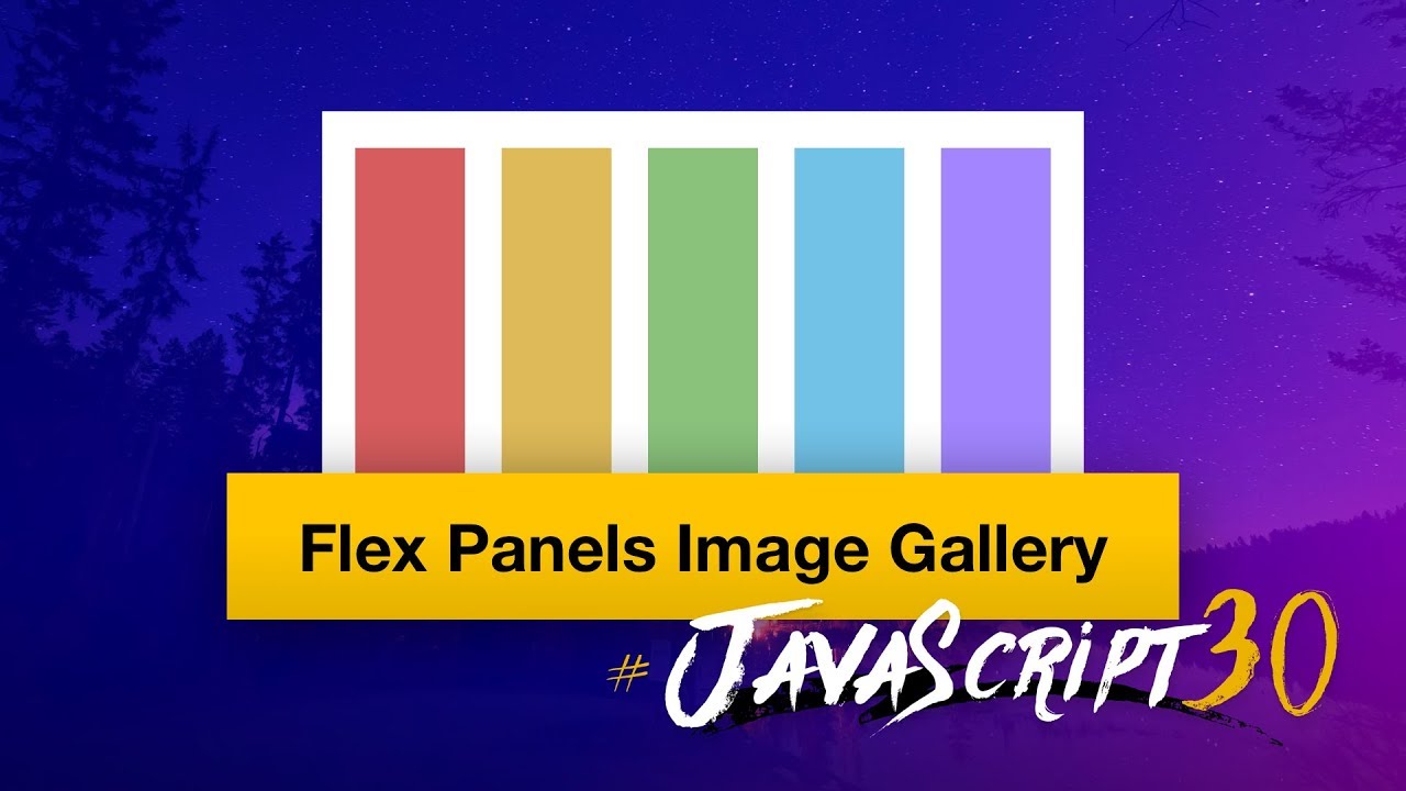 Flexbox + JavaScript Image Gallery — #JavaScript30 5/30