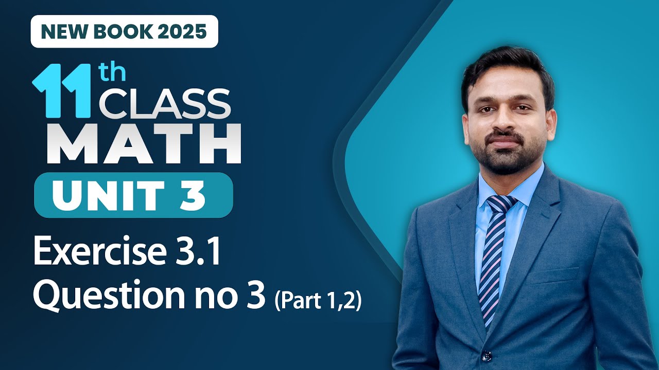 11th Class Math Unit 3 | Exercise 3.1 | Question no 3 (Part 1,2) | 11th Math New Book 2025