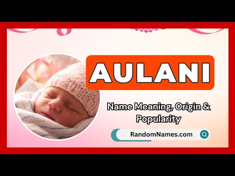 Aulani - Baby Girl Name Meaning, Origin & Popularity - RandomNames.com