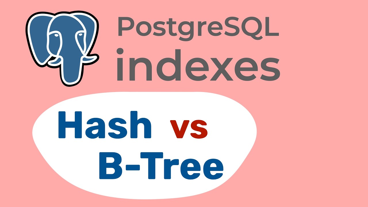 PostgreSQL indexes. B-Tree or Hash. What is better? How it works?