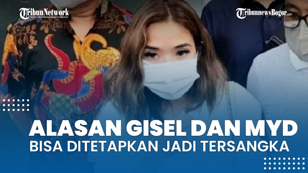Alasan Gisel dan MYD Ditetapkan Tersangka saat Belum Terindikasi Sebar Video Syur, Ini Kata ...