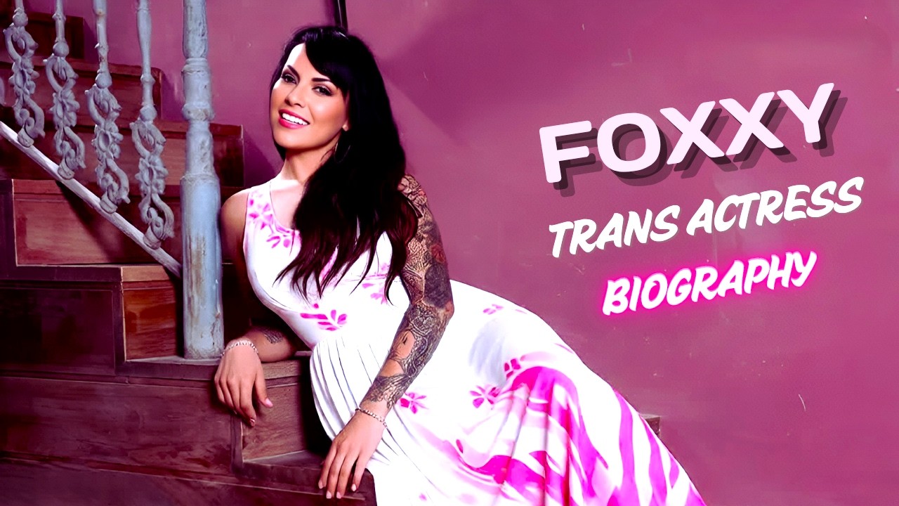 Trans Actress Foxxy Biography