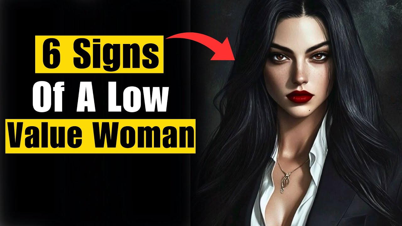 6 Signs of a Low-Value Woman (Protect Yourself!) | Stoicism - Sex ...