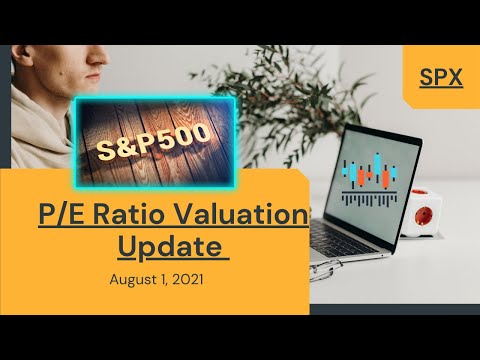 S&P 500 P/E Ratio Valuation Update August 1, 2021